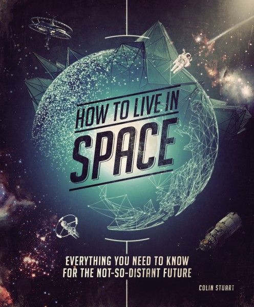 How to Live in Space Review: Colin Stuart's Out-of-This-World Survival ...